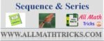 Sequence and series Introduction with examples | allmathtricks - All ...